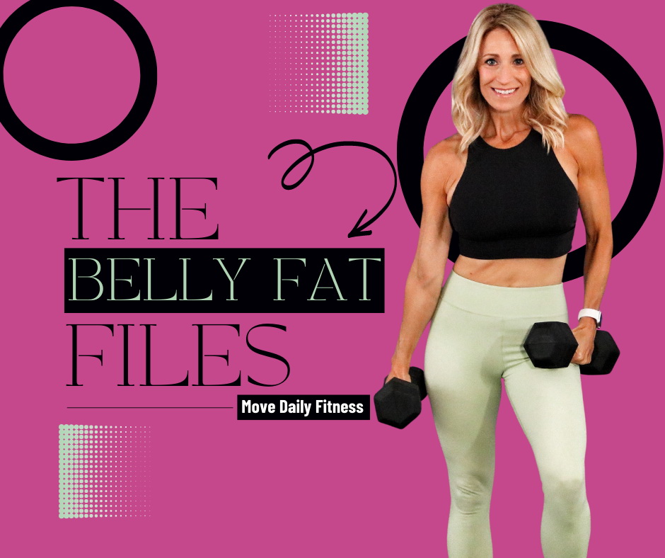 The Belly Fat Files - Move Daily